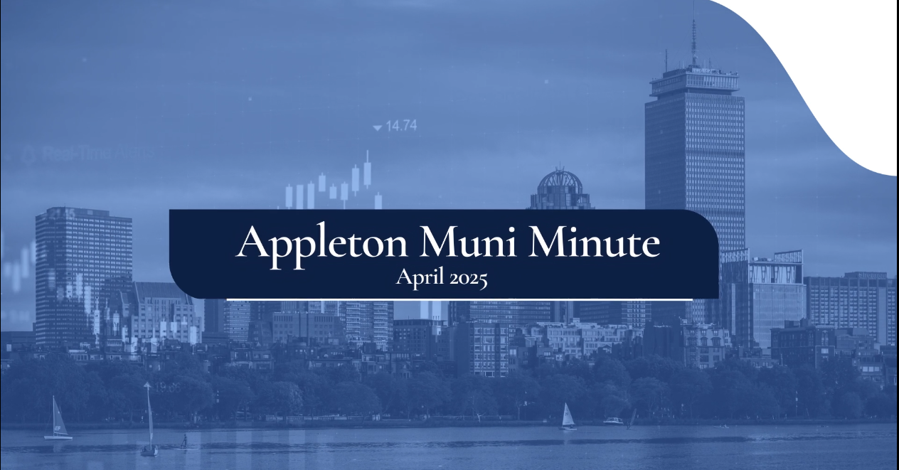 Appleton Muni Minute - April 2025 | Appleton Partners, Inc.
